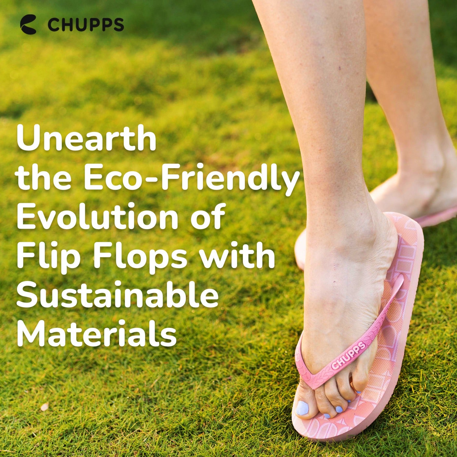 Sustainable Materials: The Flip Flop Revolution – CHUPPS
